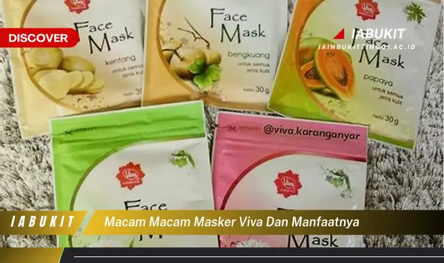 Intip 7 Manfaat Masker Viva Yang Jarang Diketahui Discover